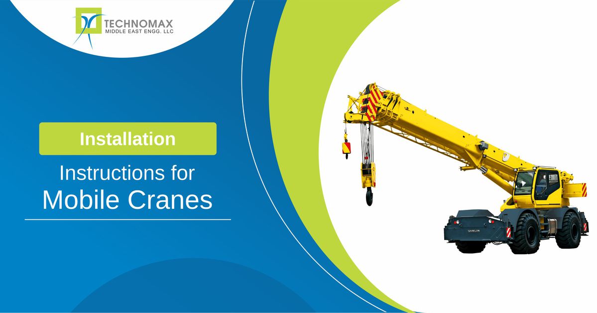 Installation Instruction For Mobile Crane Dubai | Middle East | Technomax